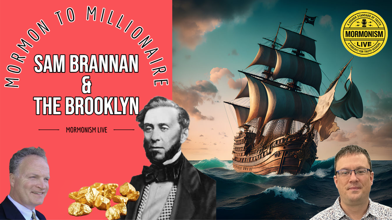 Mormon to Millionaire: Sam Brannan & the Brooklyn: Mormonism LIVE: 137 ...