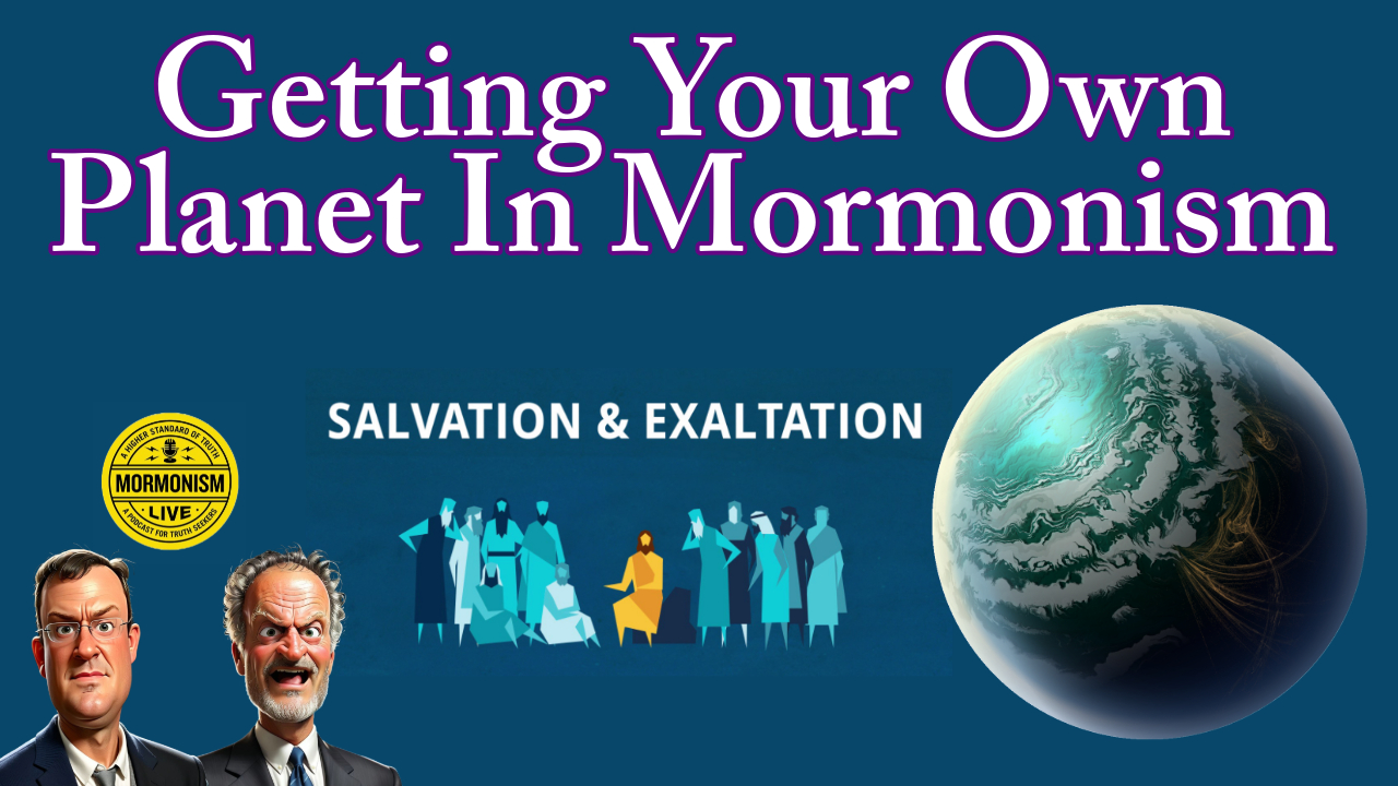 Getting Your Own Planet In Mormonism [Mormonism Live 205] - Mormon ...