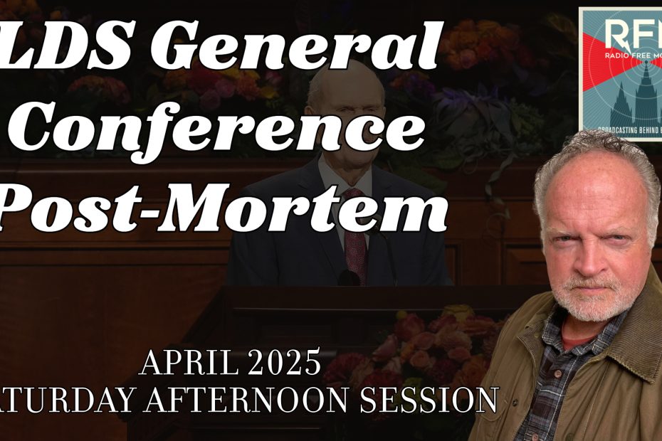 April 2025 Saturday Afternoon LDS General Conference Post-Mortem ...